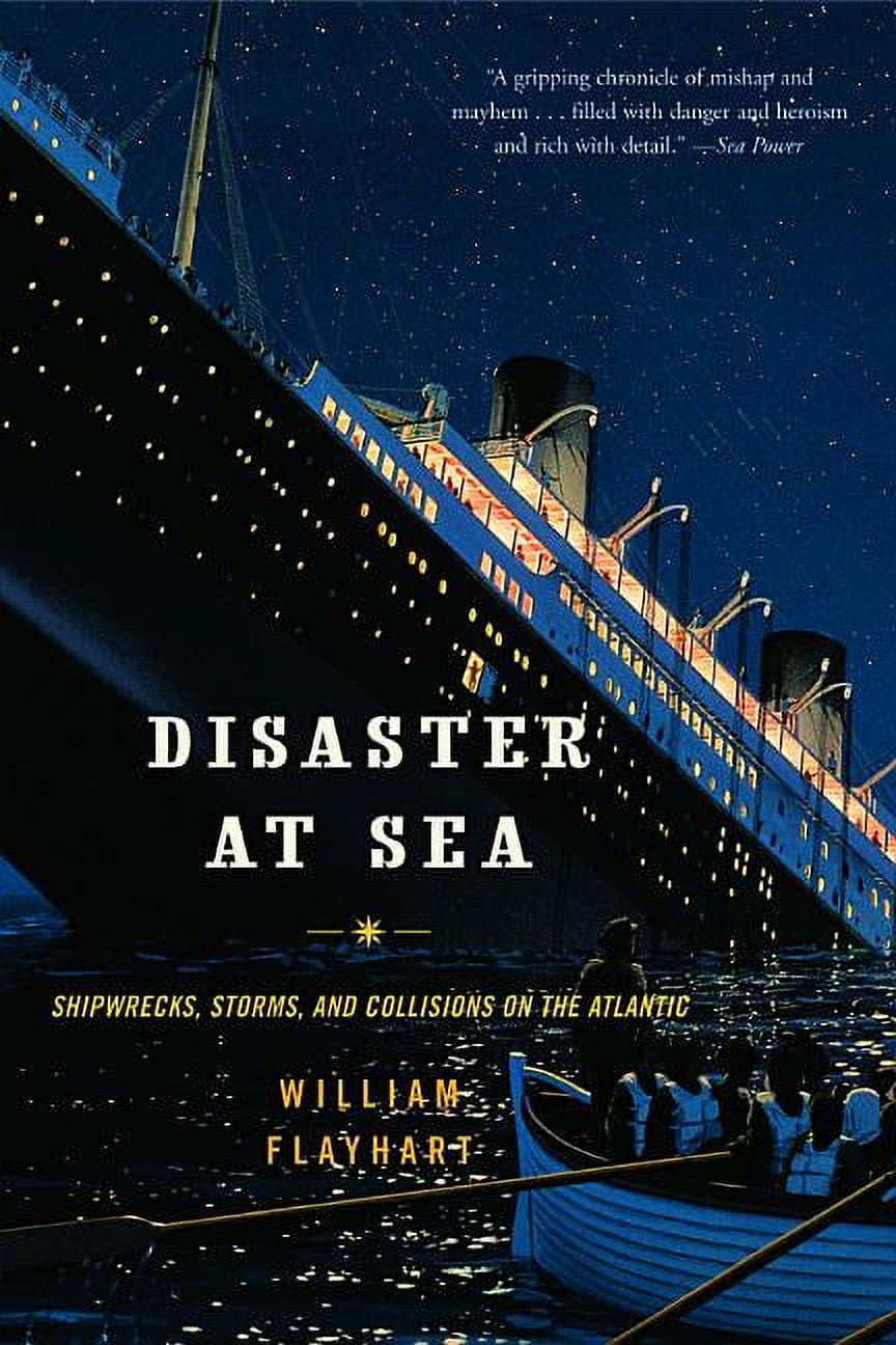 Disaster at Sea: Shipwrecks, Storms, and Collisions on the Atlantic ...