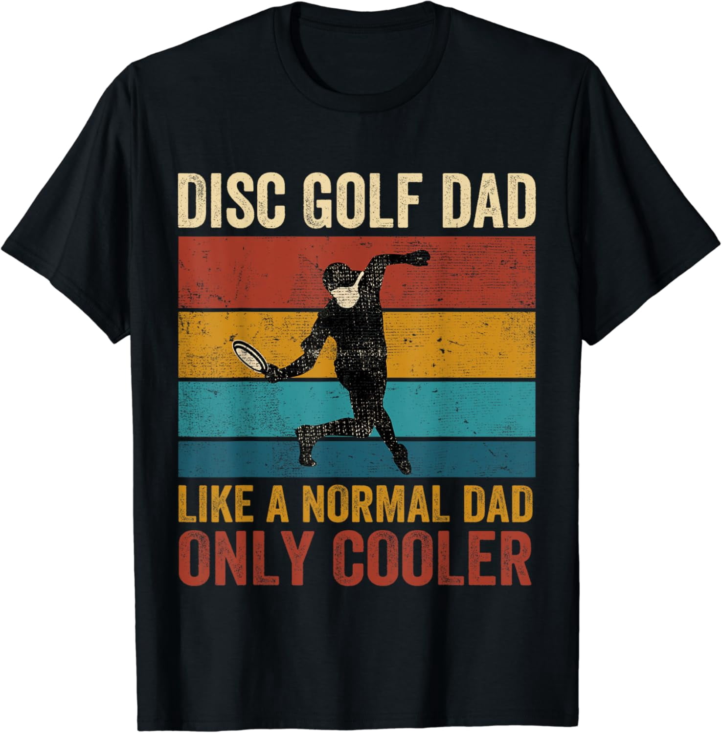 Disc Golf Dad Like A Normal Dad Only Cooler Father'S Day T-Shirt ...