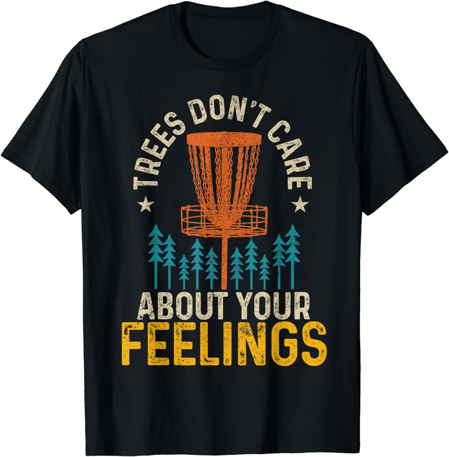 Disc Golf Trees Don't Care About Your Feelings Frolf Vintage T-Shirt ...