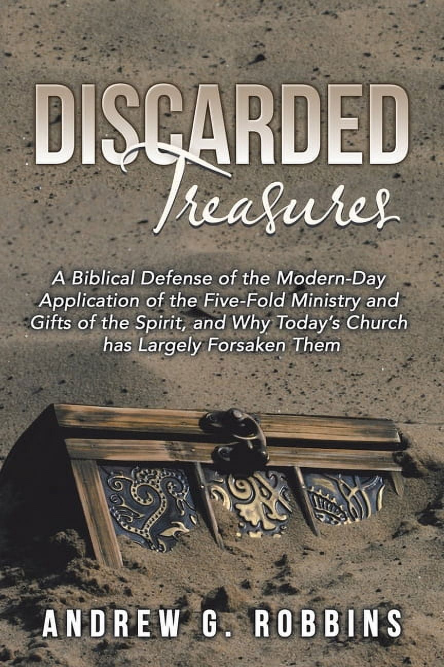 Discarded Treasures : A Biblical Defense of the Modern-day Application ...