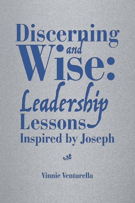 Discerning and Wise: Leadership Lessons Inspired by Joseph, (Paperback ...