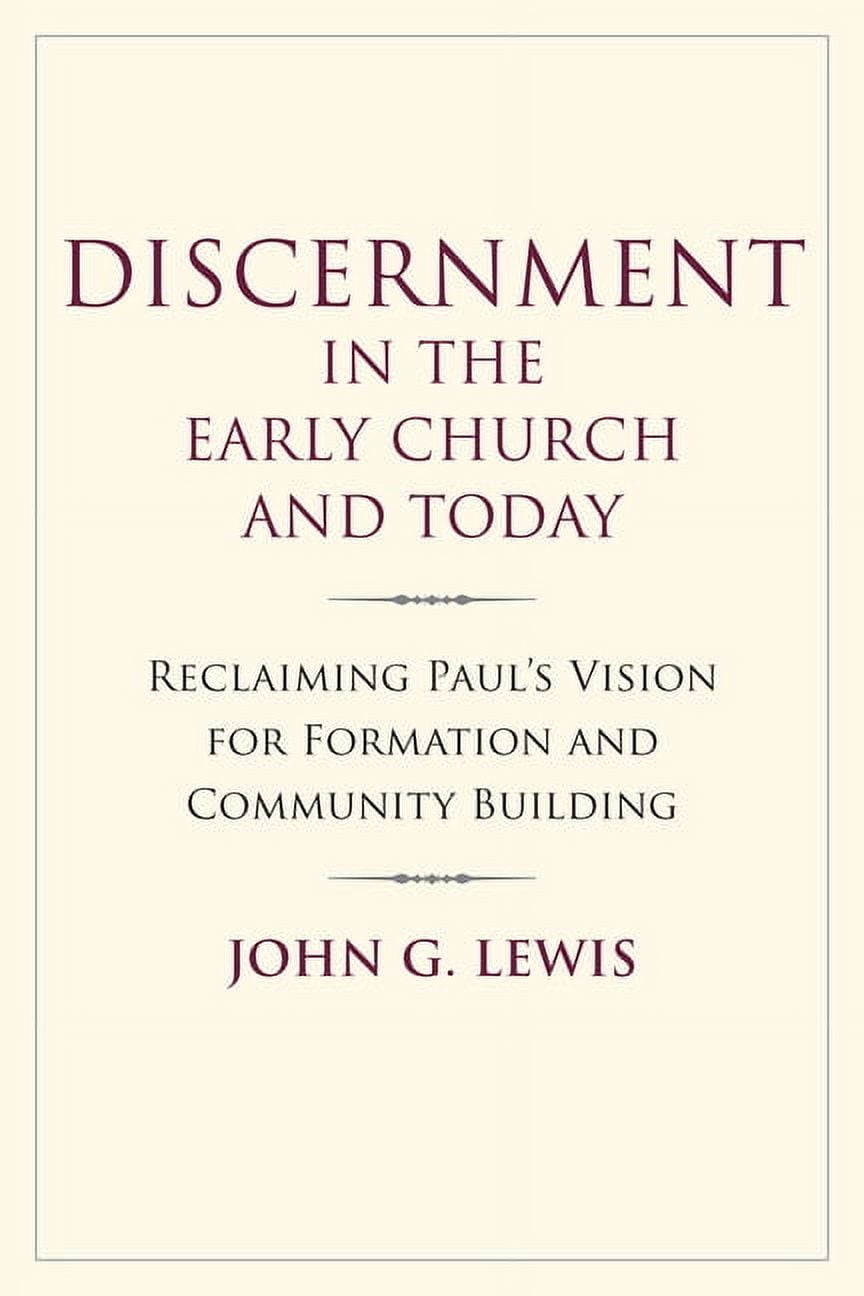 Discernment in the Early Church and Today: Reclaiming Paul's Vision for ...