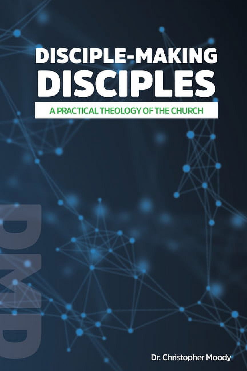 Disciple-Making Disciples: A Practical Theology Of The Church ...