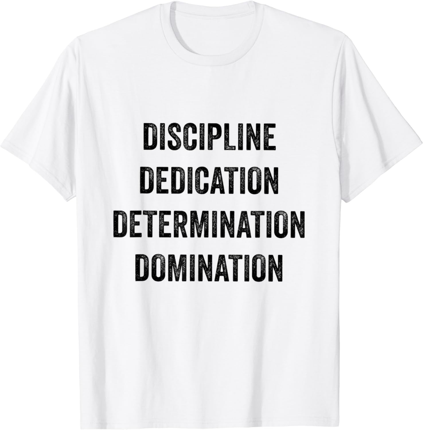 Discipline Dedication Determination Domination Motivational T-Shirt ... Discipline Dedication Determination Domination Motivational T-Shirt ...