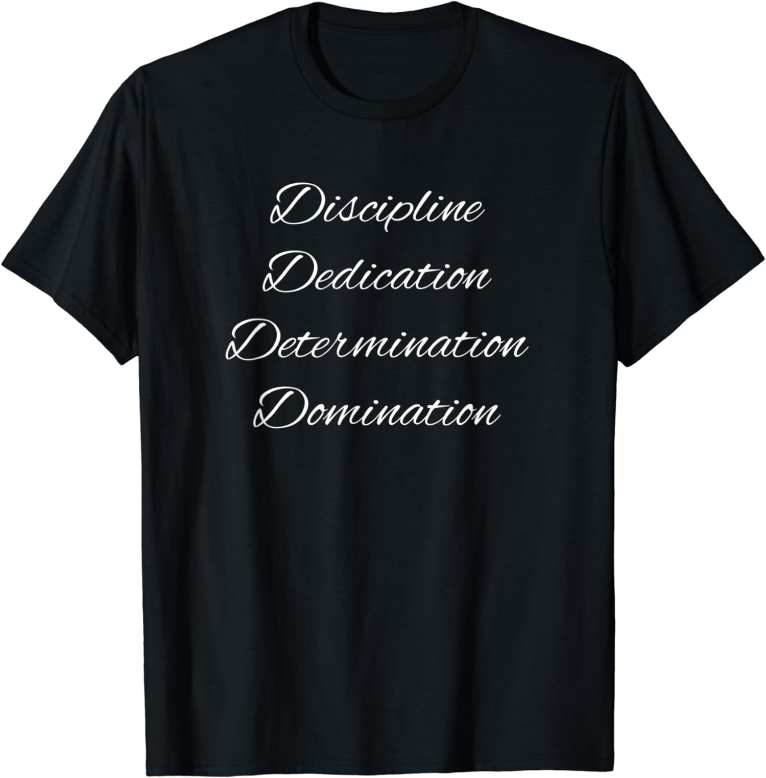 Discipline Dedication Determination Domination T-Shirt - Walmart.com