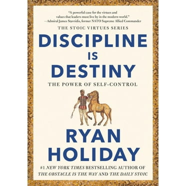 Ryan. Holiday: Discipline Is Destiny: The Power of Self-Control ...