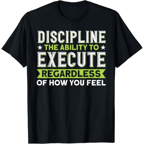 Discipline The Ability To Execute Regardless Test Day T-Shirt Gift for ...