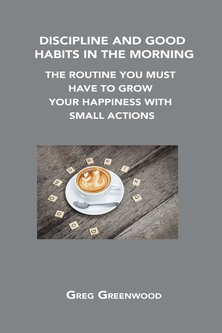 Discipline and Good Habits in the Morning : The Routine You Must Have ...