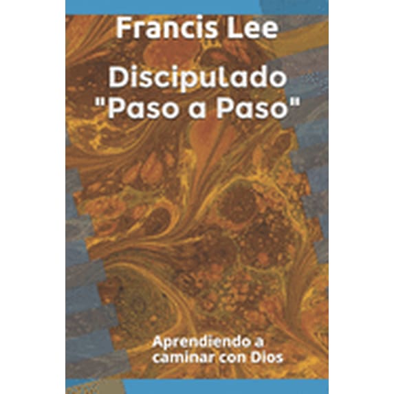Discipulado: Discipulado Paso a Paso: Aprendiendo a caminar con Dios ...