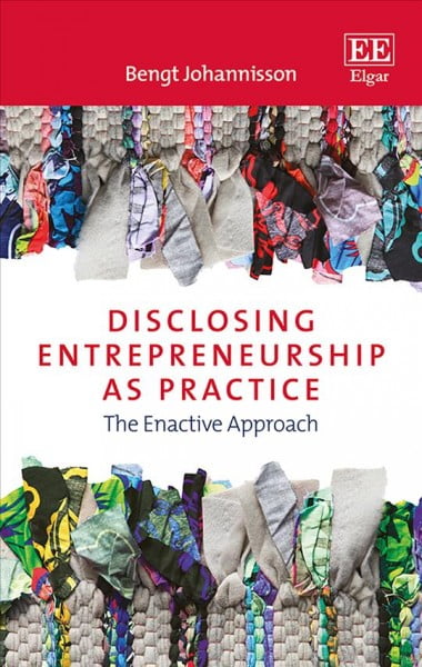 Disclosing Entrepreneurship As Practice : The Enactive Approach ...