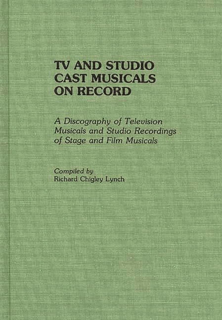 Discographies: Association for Recorded TV and Studio Cast Musicals on Record: A Discography of ...