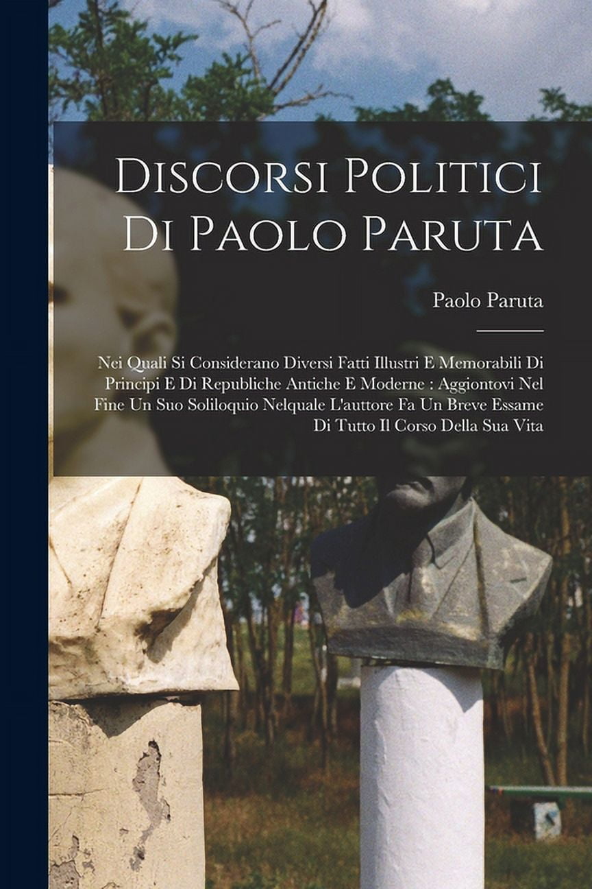 Discorsi politici di Paolo Paruta: Nei quali si considerano diversi ...