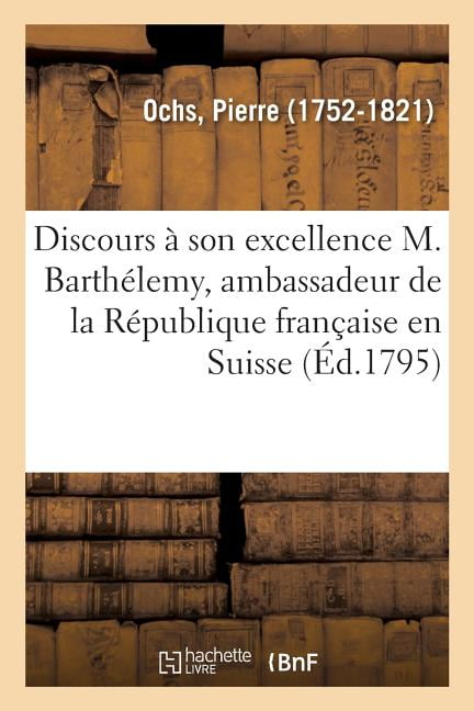 Discours Adressé À Son Excellence M. Barthélemy, Ambassadeur de la ...