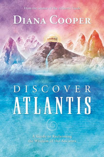 Discover Atlantis : A Guide to Reclaiming the Wisdom of the Ancients ...