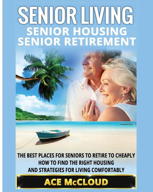 Discover the Best Places for Seniors to Retire to: Senior Living ...