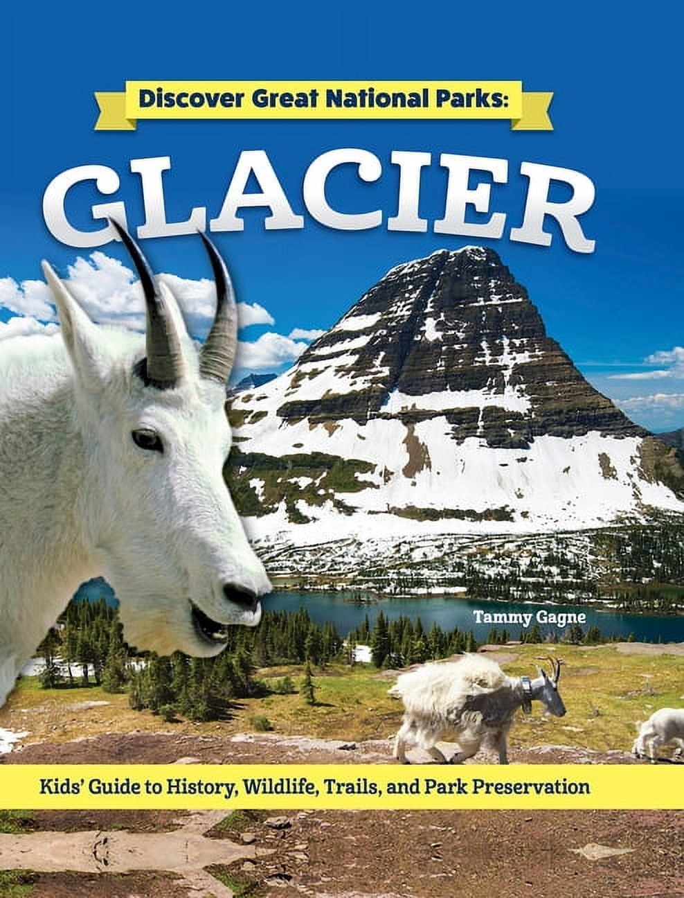 Discover Great National Parks: Glacier: Kids' Guide to History ...