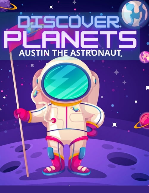 Discover Planets: Austin the Astronaut: Informative Children Story book ...