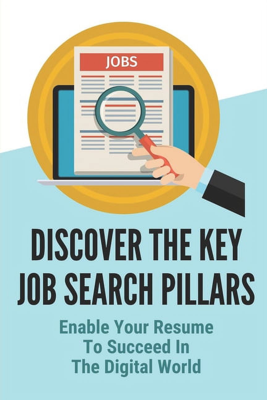 Discover The Key Job Search Pillars: Enable Your Resume To Succeed In ...