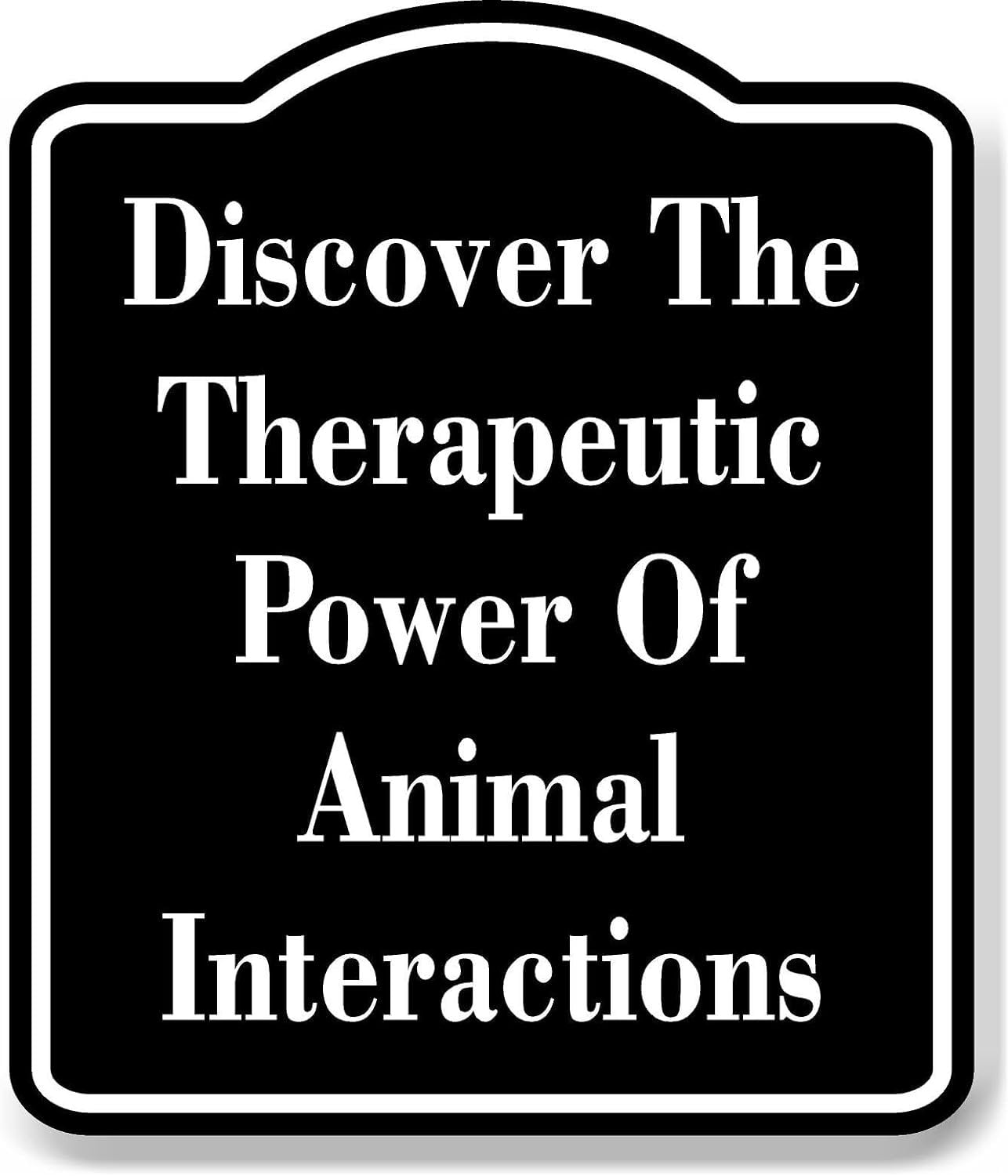 Discover Therapy Power Animal Interaction BLACK Aluminum Composite Sign ...
