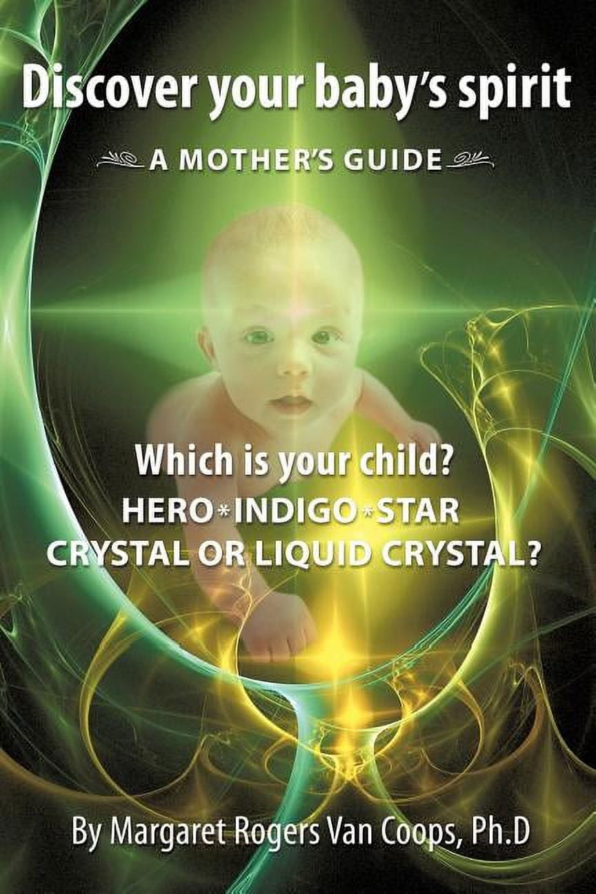 Discover Your Baby?s Spirit : Is Your Child a Hero, Star, Indigo ...
