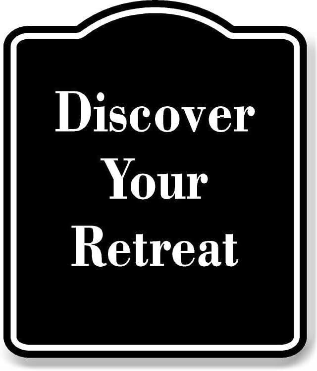 Discover Your Retreat BLACK Aluminum Composite Sign 15''x18'' - Walmart.com