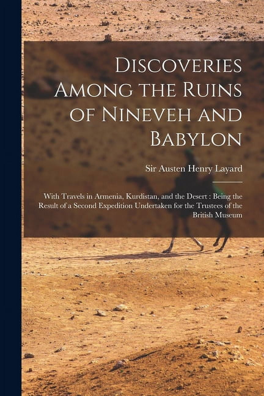Discoveries Among the Ruins of Nineveh and Babylon : With Travels in ...