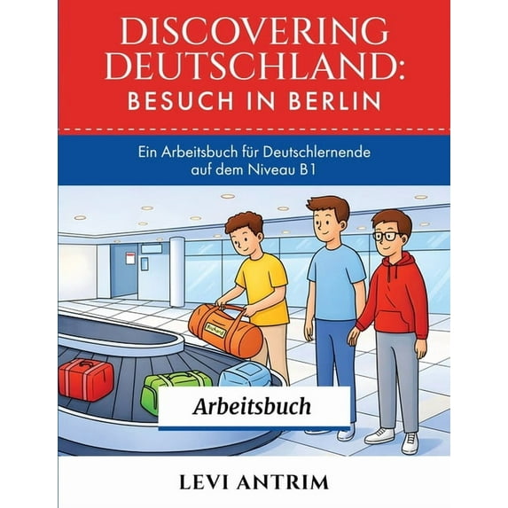 Discovering Deutschland Workbooks Discovering Deutschland: A B1 German ...