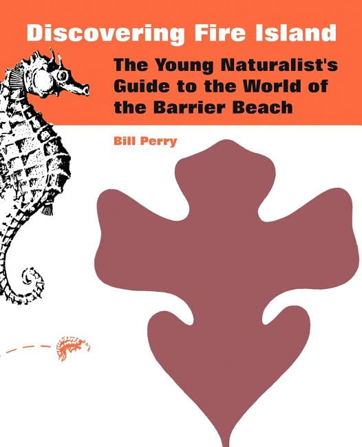 Discovering Fire Island: The Young Naturalist's Guide to the World of ...