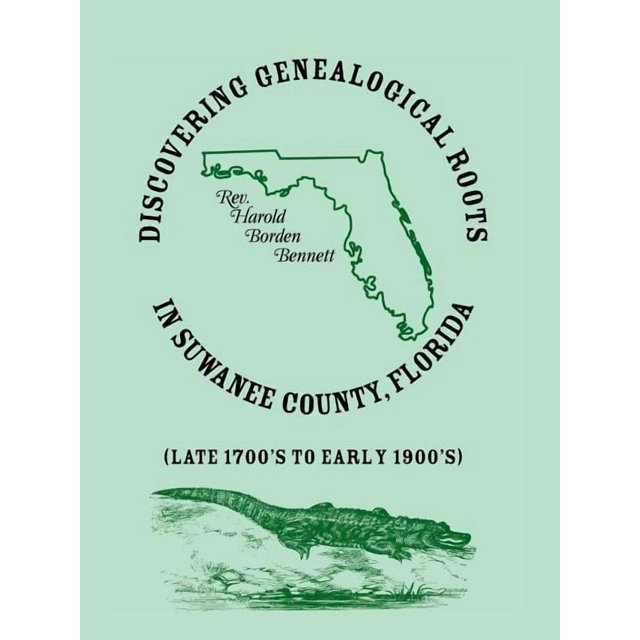 Discovering Genealogical Roots in Suwanee County, Florida (Late 1700's ...