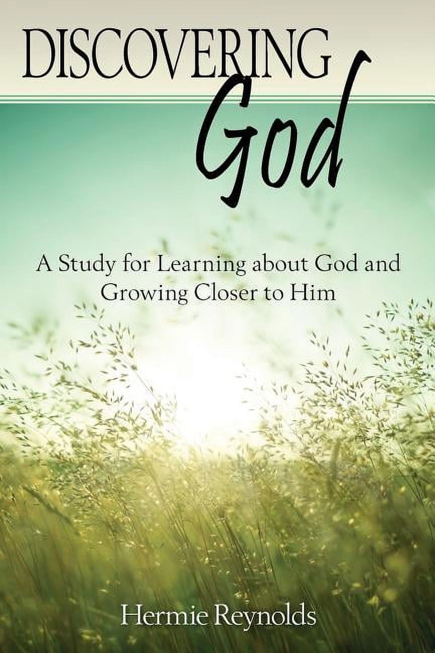 Discovering God: A Study for Learning about God and Growing Closer to ...