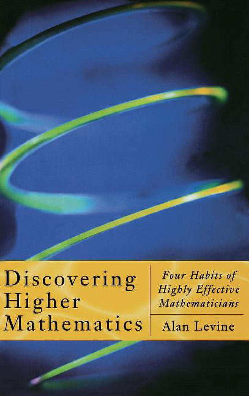 Discovering Higher Mathematics: Four Habits of Highly Effective ...