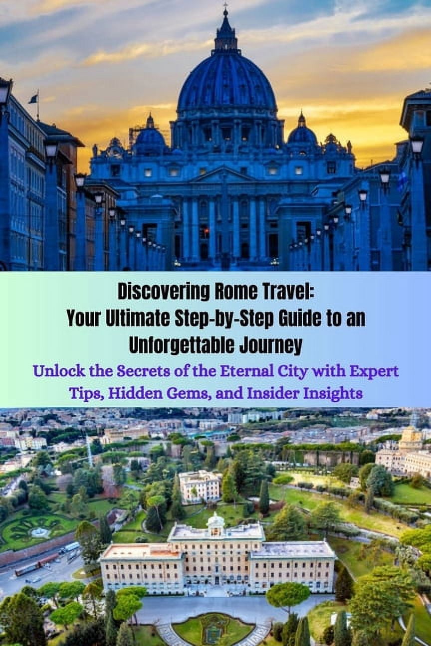 Discovering Rome Travel: Your Ultimate Step-by-Step Guide to an ...