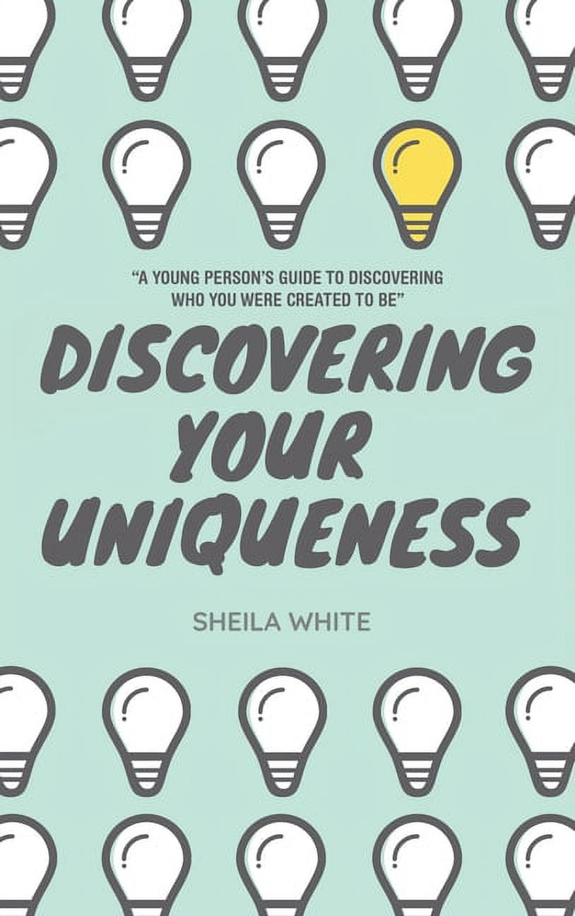 Discovering Your Uniqueness : A Young Person?s Guide to Discovering Who ...