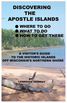 Discovering the Apostle Islands -- Lawrence William Newman - Walmart.com