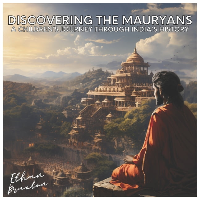 Civilizations Discovering the Mauryans: A Children's Journey through ...
