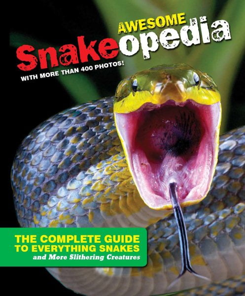 Discovery Snakeopedia : The Complete Guide to Everything Snakes--Plus ...