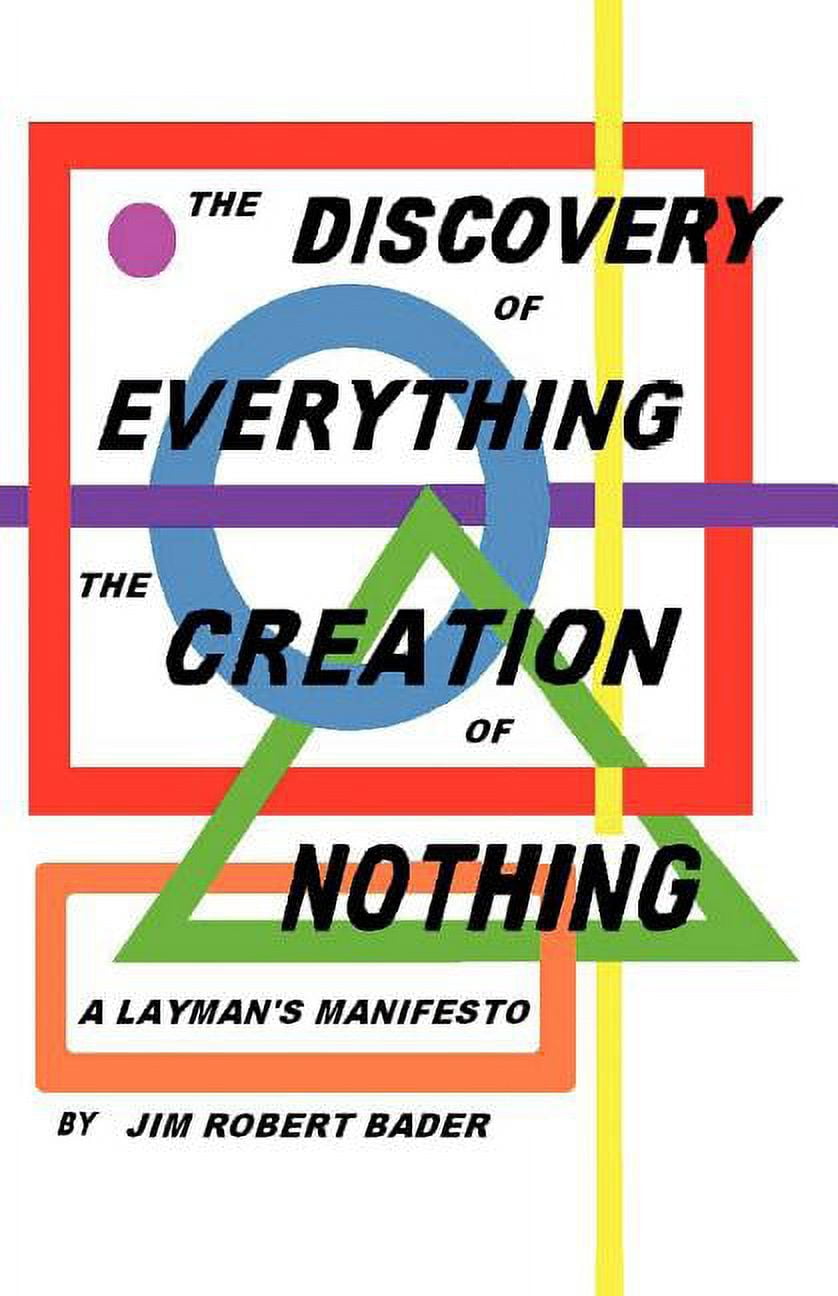 The Discovery of Everything, the Creation of Nothing: A Layman's ...