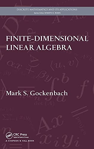 Pre-Owned Finite-Dimensional Linear Algebra (Discrete Mathematics and ...