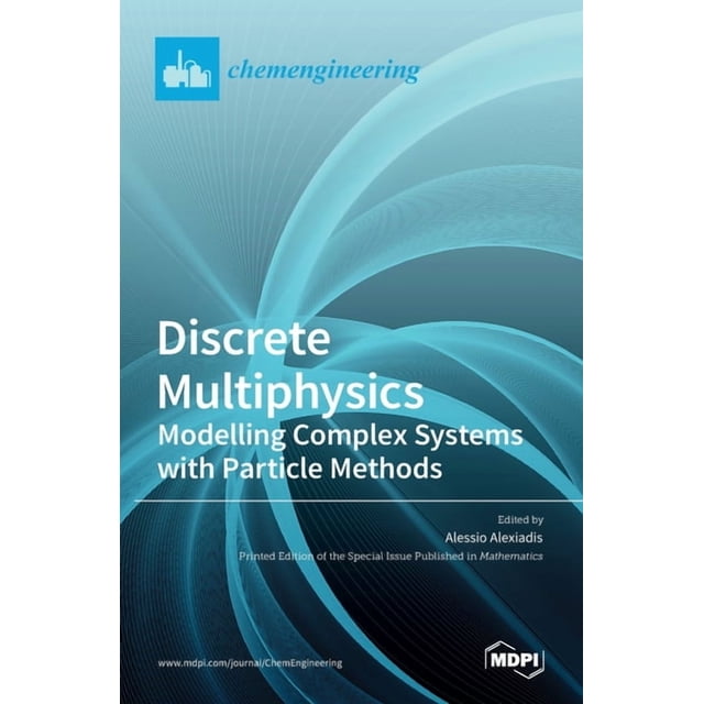 Discrete Multiphysics: Modelling Complex Systems with Particle Methods ...