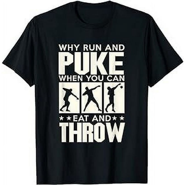 Discus Thrower Shirt Why Run And Puke You Can Eat And Throw T-Shirt ...