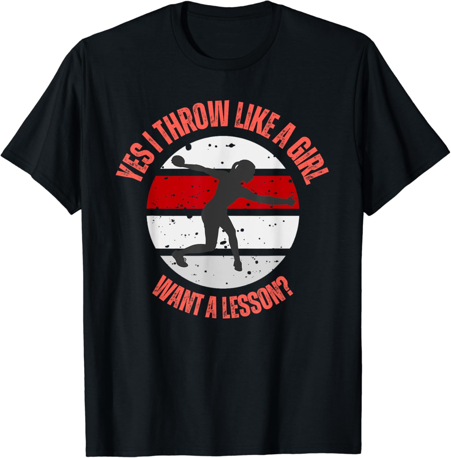 Discus thrower Yes I throw like a girl want a lesson? T-Shirt - Walmart.com