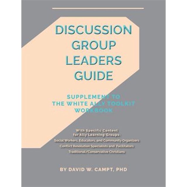 Discussion Group Leaders Guide: Supplement to the White Ally Toolkit ...