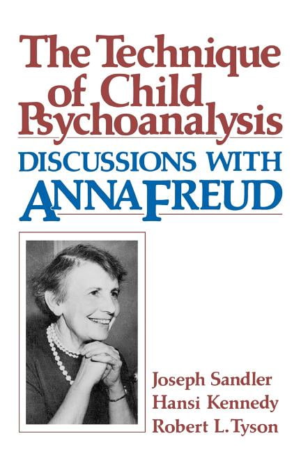 Discussions with Anna Freud: Technique of Child Psychoanalysis ...
