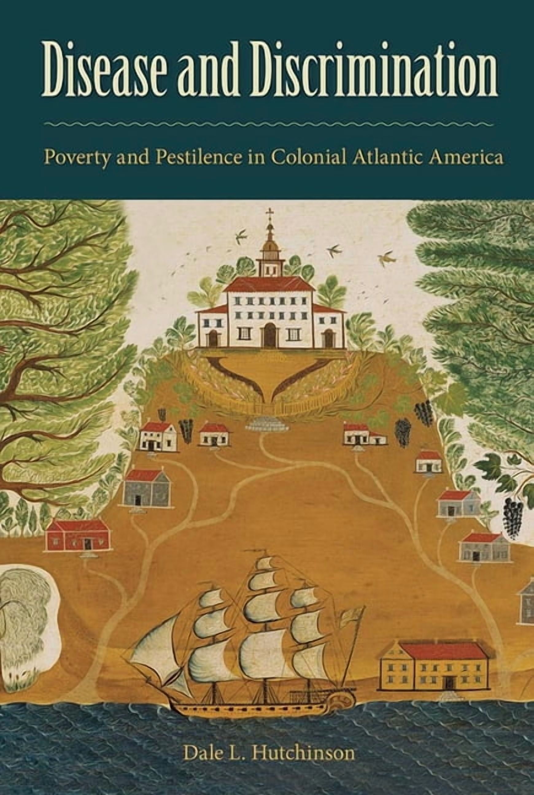 Disease and Discrimination: Poverty and Pestilence in Colonial Atlantic ...