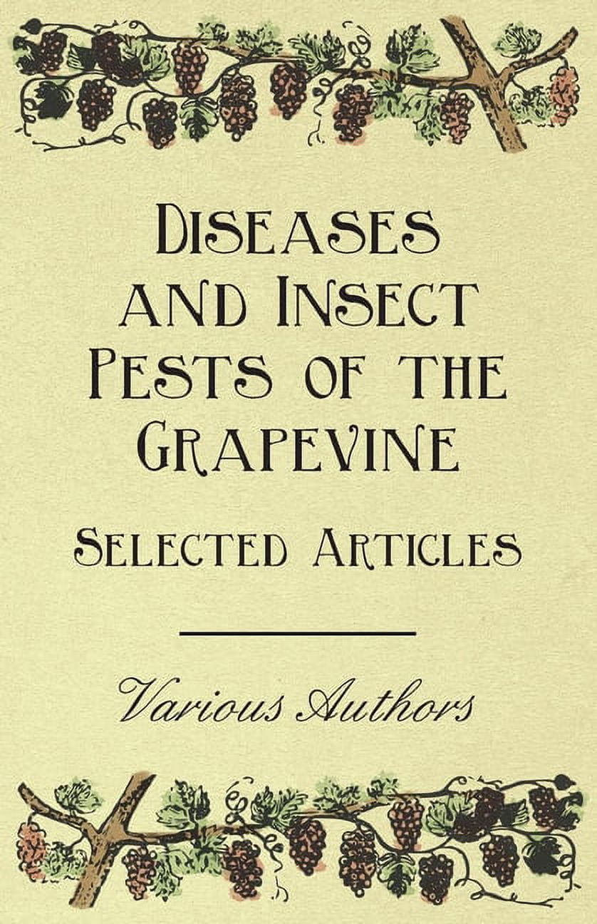 Diseases and Insect Pests of the Grapevine - Selected Articles (Paperback) - Walmart.com