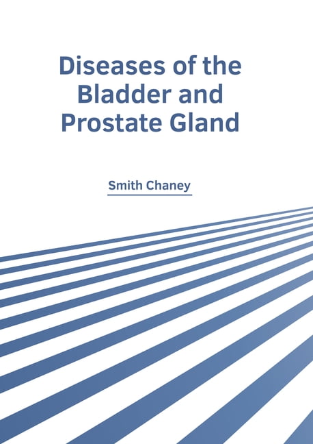 Diseases of the Bladder and Prostate Gland, (Hardcover) - Walmart.com