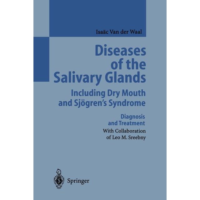Diseases of the Salivary Glands Including Dry Mouth and SjÃ¶gren's ...