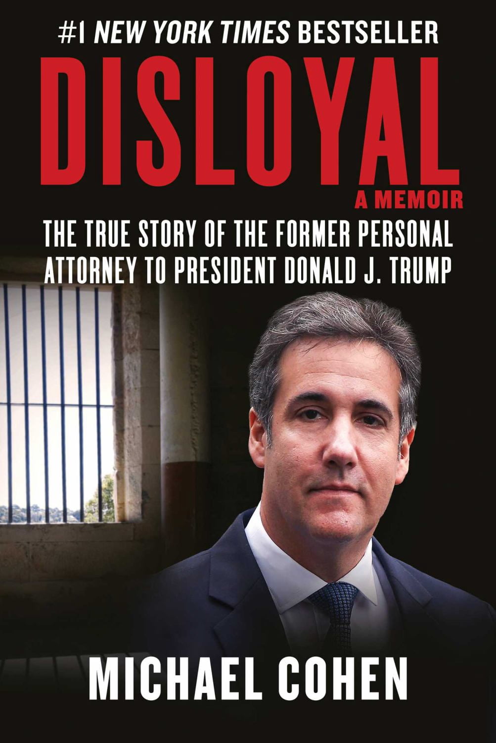 Disloyal: a Memoir: The True Story of the Former Personal Attorney to ...