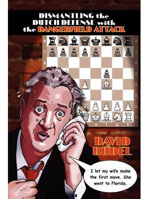Dismantle the Dutch Defense with the Dangerfield Attack : A New Way to ...