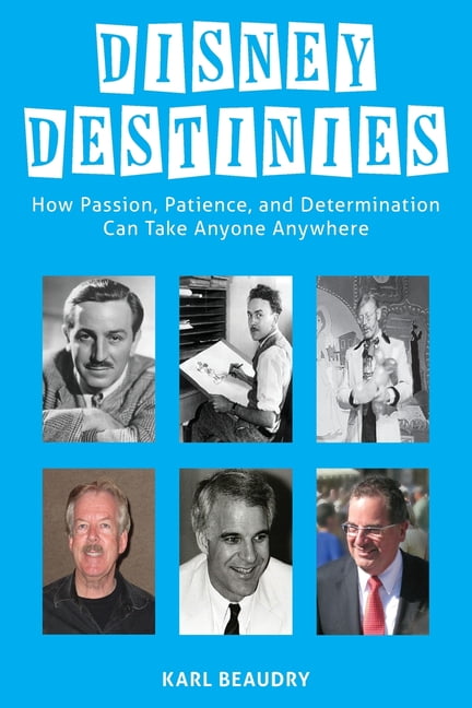Disney Destinies: How Passion, Patience, and Determination Can Take ...